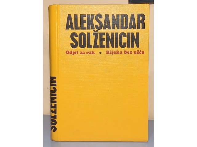 ODJEL ZA RAK , RIJEKA BEZ UŠĆA Aleksandar Solženjicin