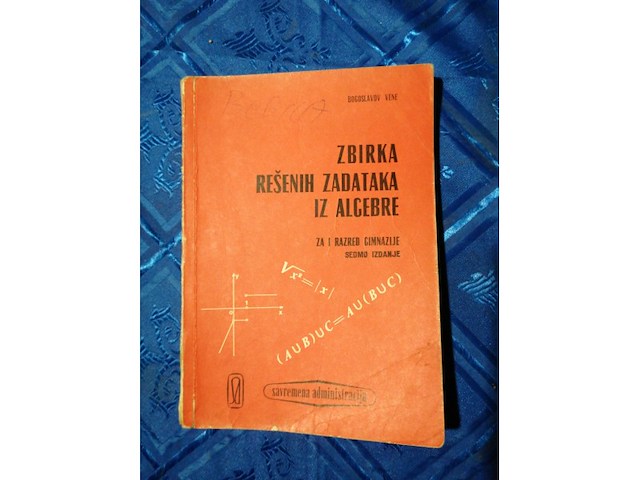 VENE: ZBIRKA ZADATAKA IZ ALGEBRE ZA I RAZRED GIMNAZIJE