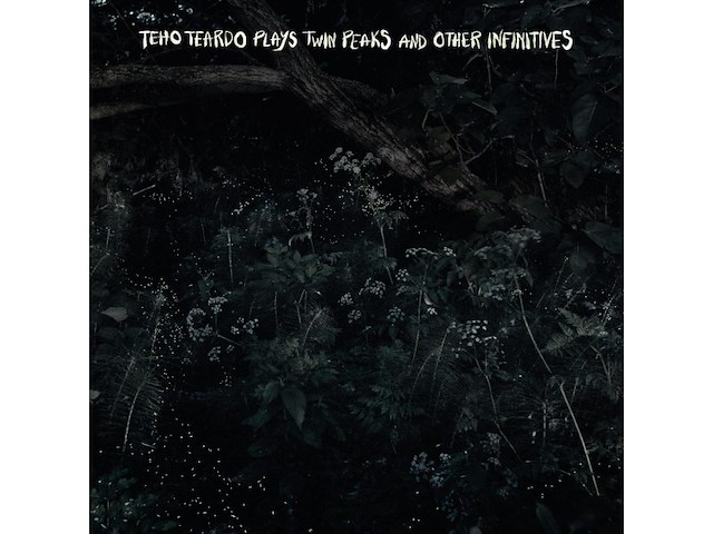 Teardo Teho - Plays Twin Peaks And Other Infinitives