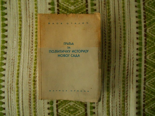 Vasa Stajić - Građa za političku istoriju Novog Sada