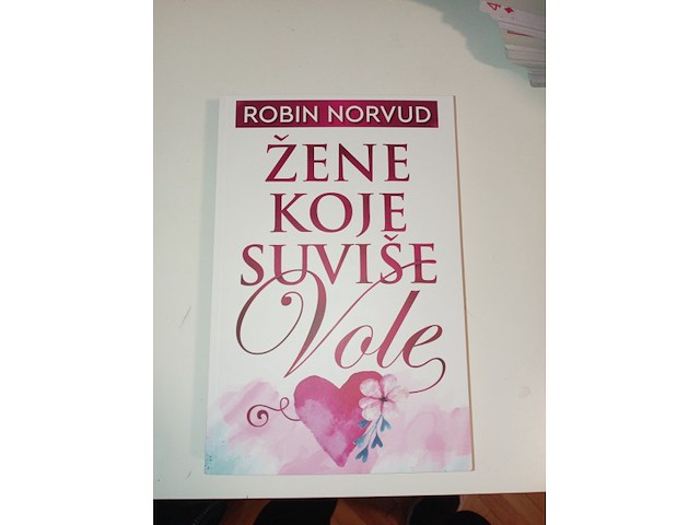 Žene koje suviše vole Novo - Robin Norvud