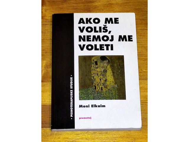 AKO ME VOLIŠ, NEMOJ ME VOLETI - Moni Elkaim