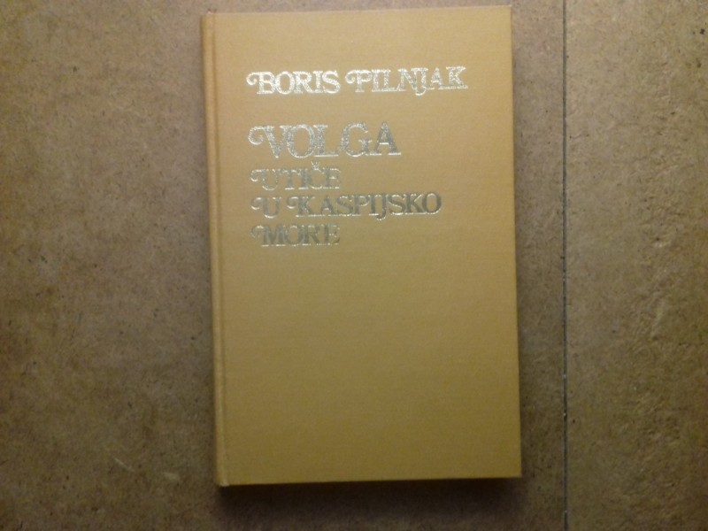 Volga utiče u Kaspijsko more - Boris Pilnjak