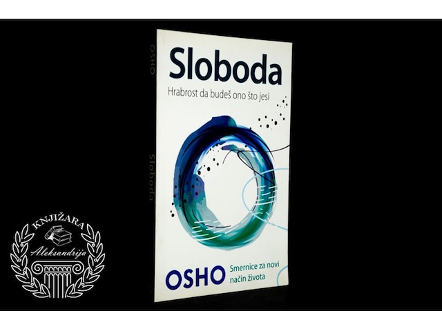 SLOBODA / HRABROST DA BUDEŠ ONO ŠTO JESI - Osho