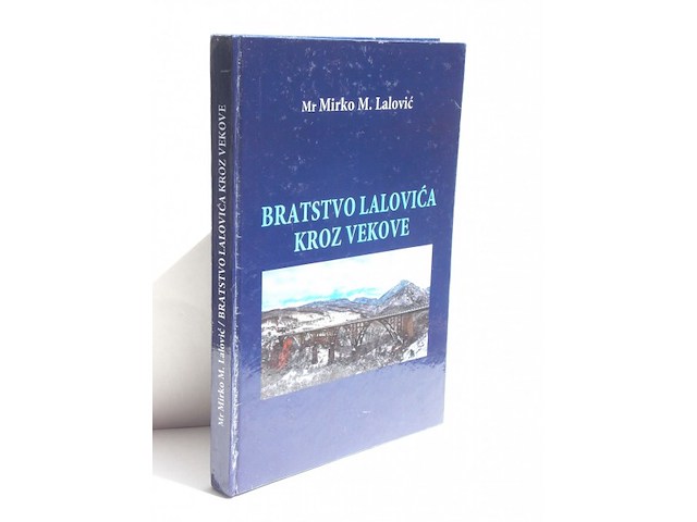 Bratstvo Lalovica kroz vekove - Mirko M. Lalovic