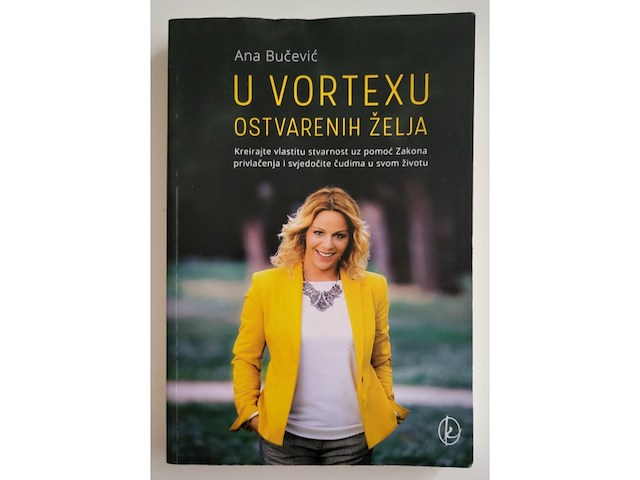 U vortexu ostvarenih zelja - Ana Bucevic