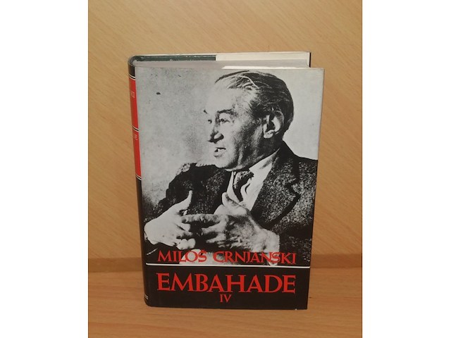 EMBAHADE IV (DRUGI TOM) - MILOŠ CRNJANSKI