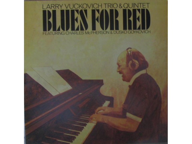 Larry Vuckovich Trio and Quartet - Blues for Red