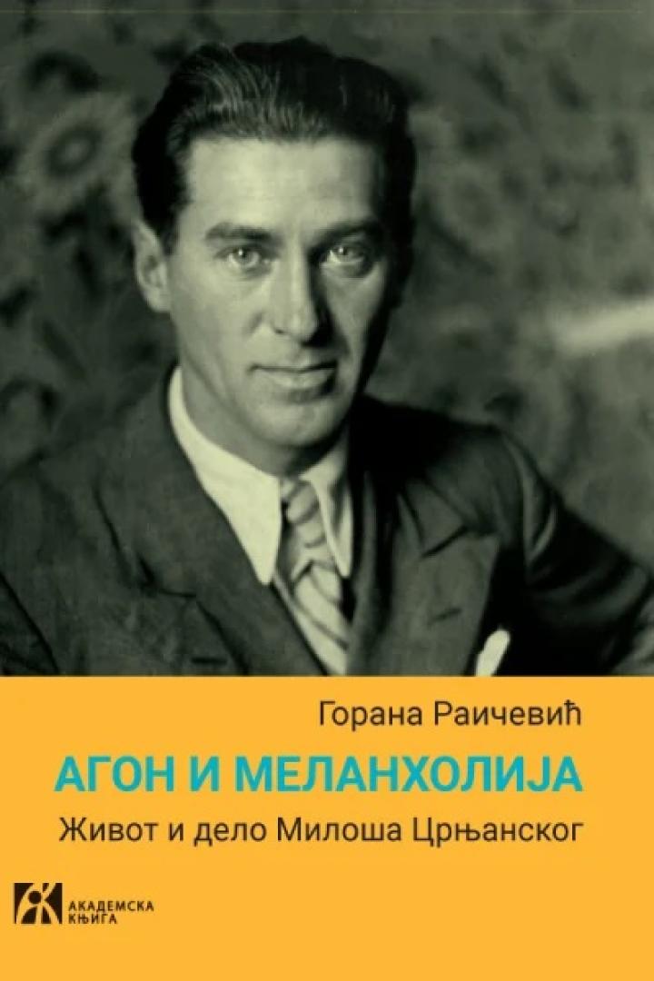 AGON I MELANHOLIJA: ŽIVOT I DELO MILOŠA CRNJANSKOG, 2. IZDANJE