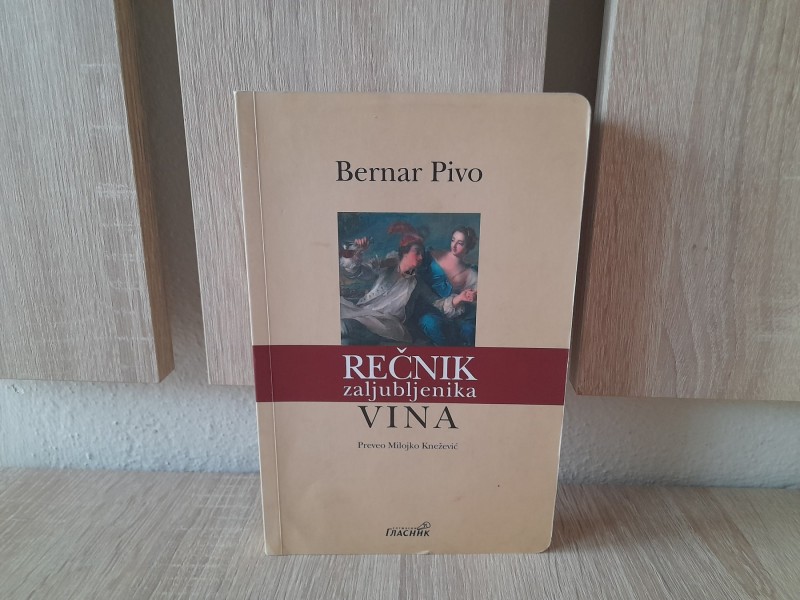 Rečnik zaljubljenika vina - Bernar Pivo