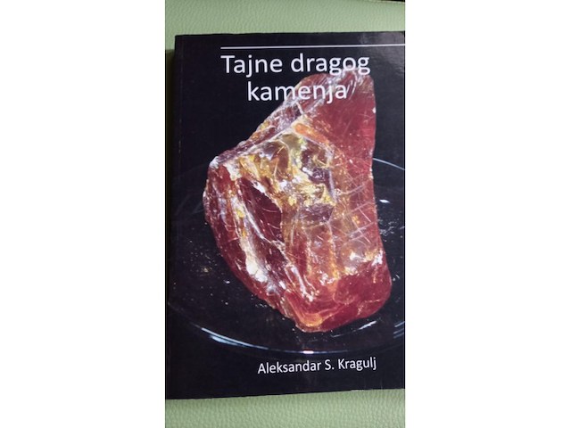 TAJNE DRAGOG KAMENJA. Aleksandar S. Kragulj