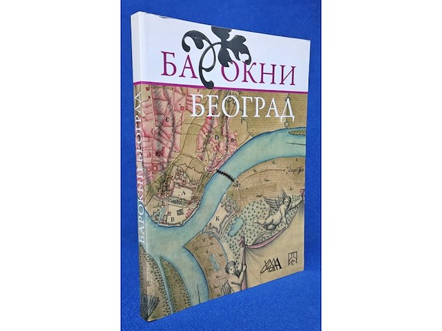 Barokni Beograd : preobražaji 1717-1739.