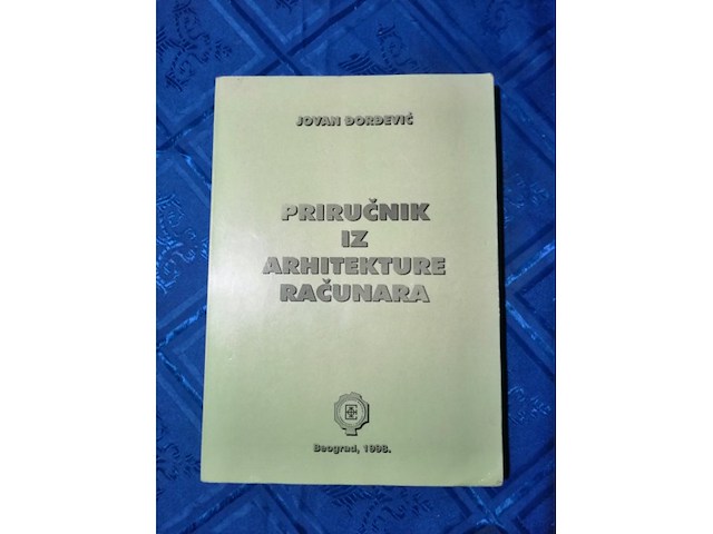 Priručnik Iz Arhitekture Računara - Jovan Đorđević