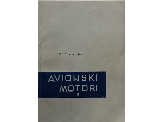 Vujić: AVIONSKI MOTORI II : UREĐAJI I MEHANIZMI MOTORA