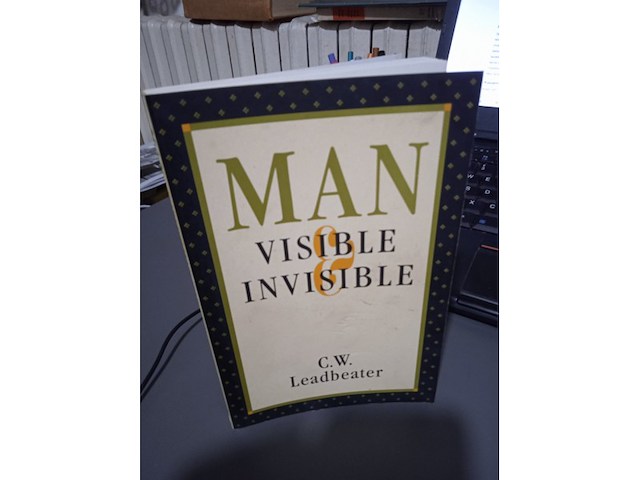 Man visible and invisible-C W Leadbeater