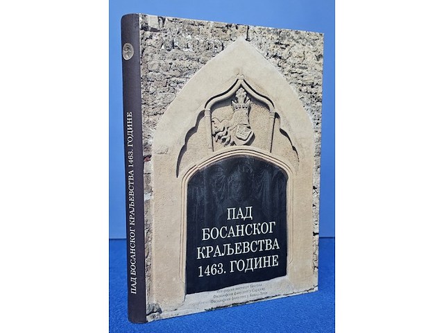 Pad bosanskog kraljevstva 1463. godine : zbornik