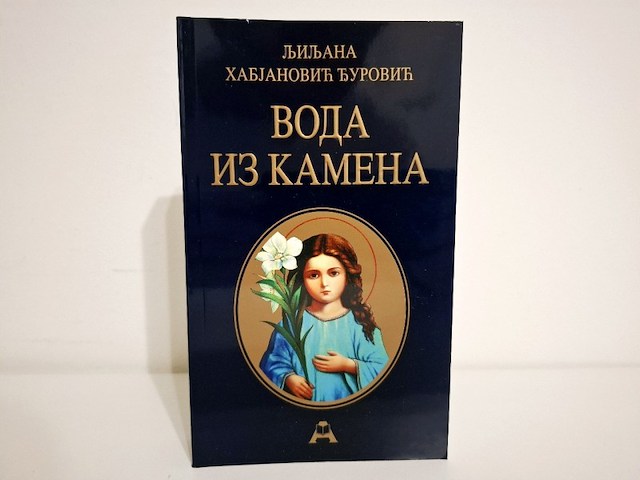 Voda iz kamena - Ljiljana Habjanović Đurović NOVO