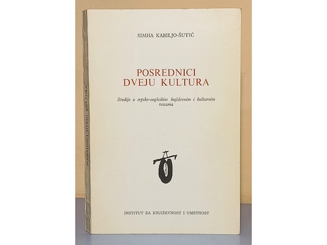 POSREDNICI DVEJU KULTURA Simha Kabiljo Šutić