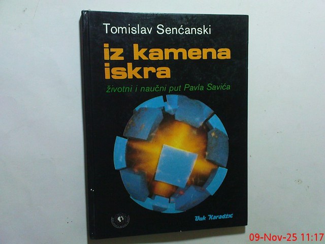 TOMISLAV SENCANSKI - IZ KAMENA ISKRA - ZIVOT I NAUCNI P