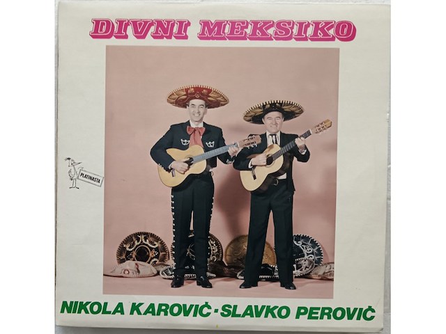 NIKOLA KAROVIC i SLAVKO PEROVIC-Divni Meksiko