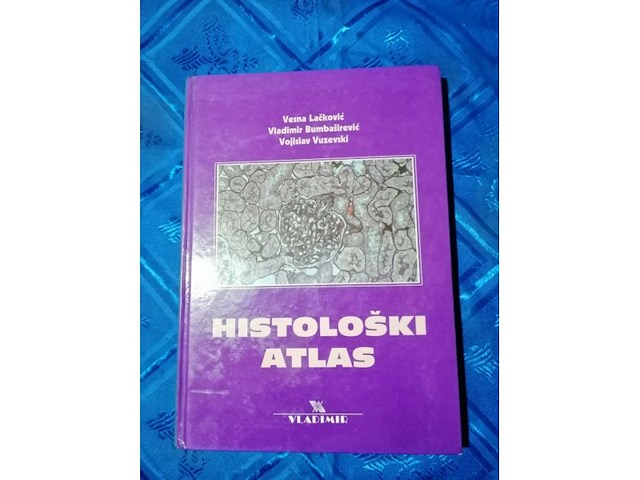 HISTOLOŠKI ATLAS - LAČKOVIĆ, BUMBAŠIREVIĆ, VUZEVSKI