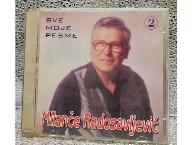 MILANČE RADOSAVLJEVIĆ SVE MOJE PESME 2