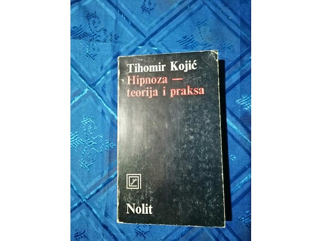 Hipnoza-teorija i praksa Tihomir Kojić
