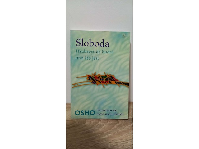 Sloboda - hrabrost da budeš ono što jesi - Osho