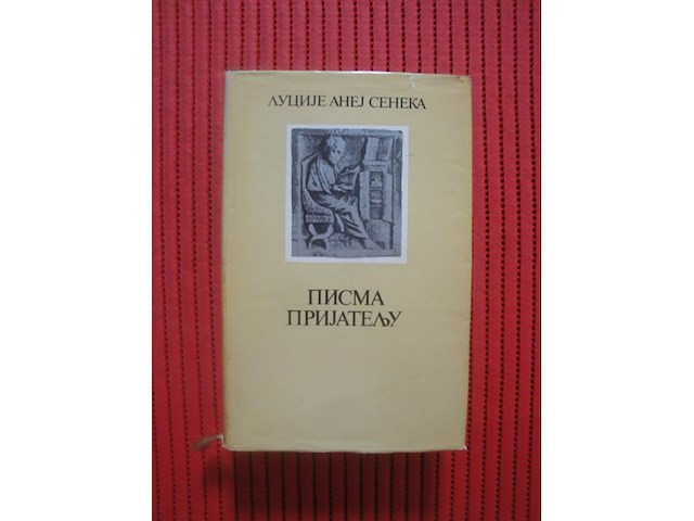 Lucije Anej Seneka - Pisma prijatelju