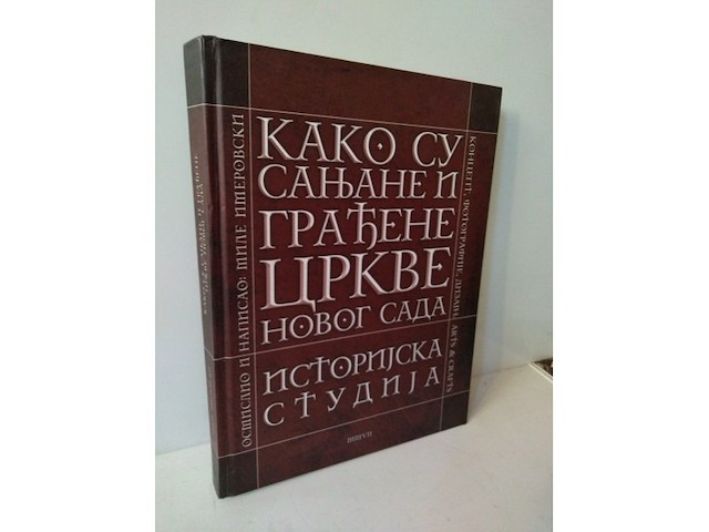 Kako su sanjane i građene crkve Novog Sada