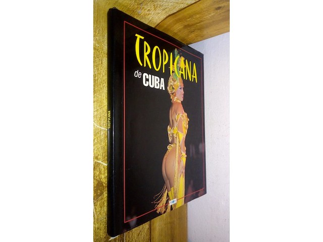 Tropicana de Cuba / Tropicana Cabaret Cuba /Monografija