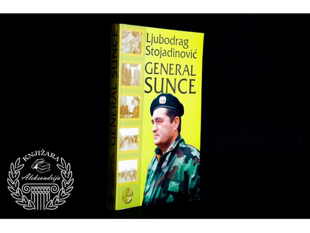 GENERAL SUNCE - Ljubodrag Stojadinović