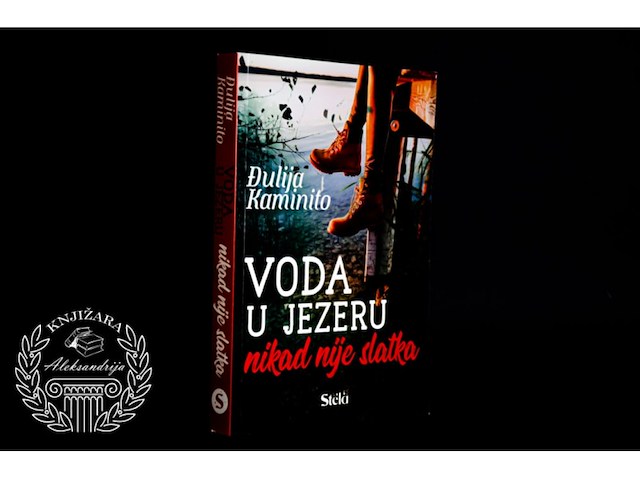 VODA U JEZERU NIJE SLATKA - Đulija Kaminito