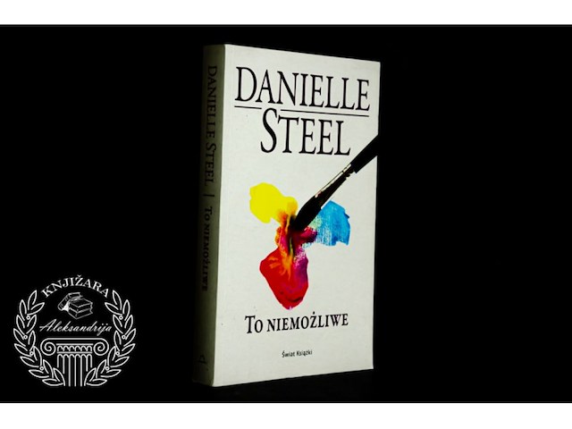 TO NEIMOZLIWE - Danielle Steeel  / Danijela Stil Nemoguće