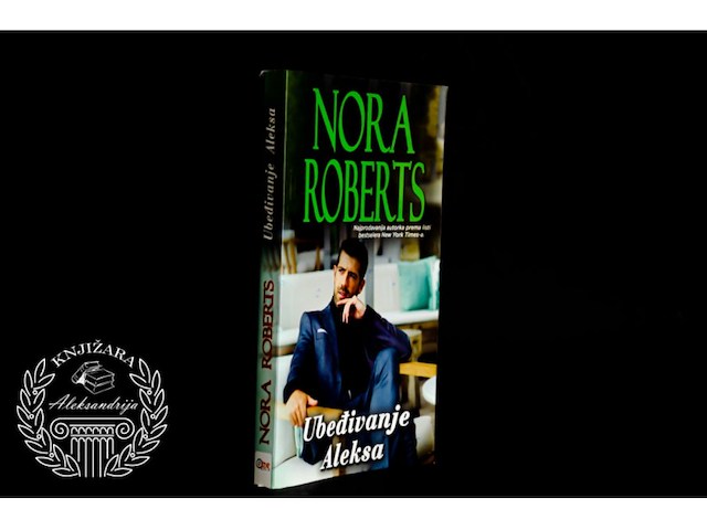 UBEĐIVANJE ALEKSA - Nora Roberts