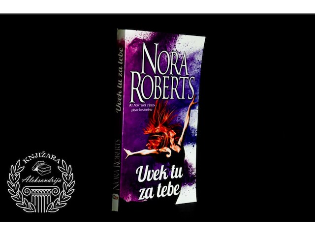 UVEK TU ZA TEBE - Nora Roberts