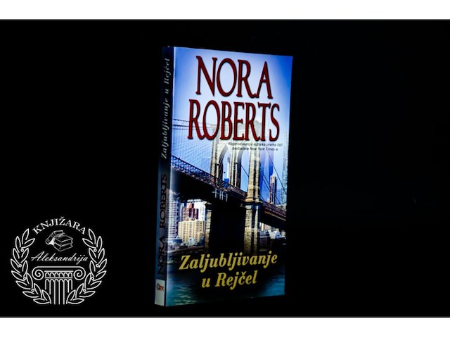 ZALJUBLJIVANJE U REJČEL - Nora Roberts