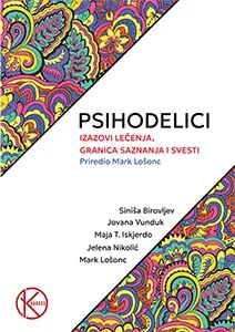 Psihodelici: Izazovi lečenja, granica saznanja i svesti