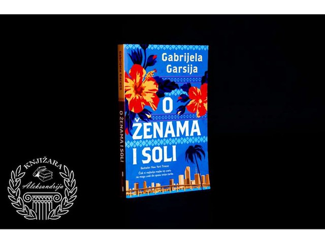 O ŽENAMA I SOLI - Gabrijela Garsija