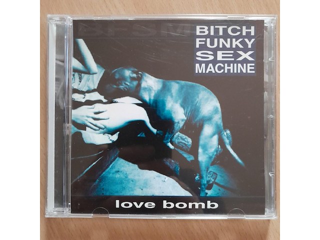 Bitch Funky Sex Machine – Love Bomb EUROPE 1994