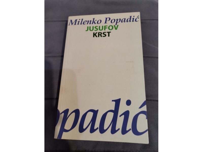 Milenko Popadić, JUSUFOV KRST