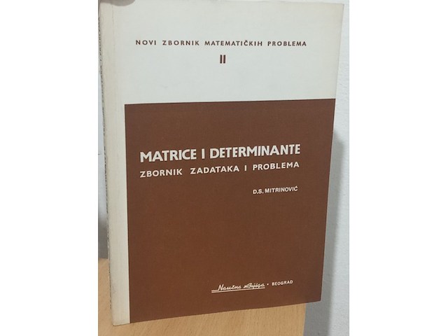 MATRICE I DETERMINANTE, ZBORNIK ZADATAKA I PROBLEMA