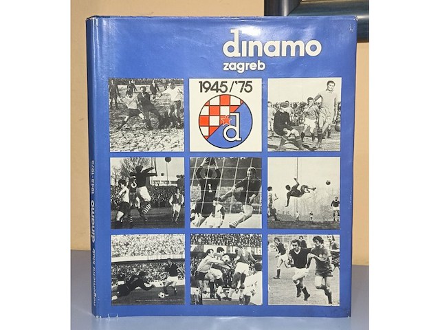 Nogometni klub DINAMO ZAGREB 1945 - 1975 monografija