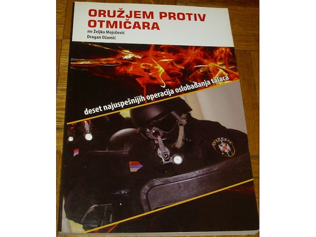 ORUŽJEM PROTIV OTMIČARA I - Ž. Mojsilović ; D. Džamić