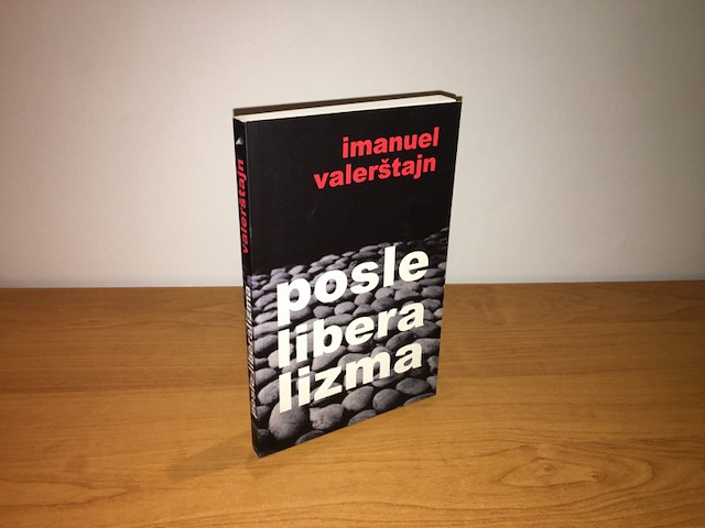 IMANUEL VALERŠTAJN - POSLE LIBERALIZMA