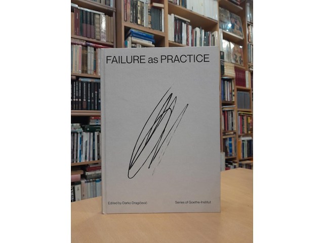 FAILURE AS PRACTICE