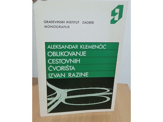 OBLIKOVANJE CESTOVNIH CVORISTA IZVAN RAZINE - KLEMENCIC