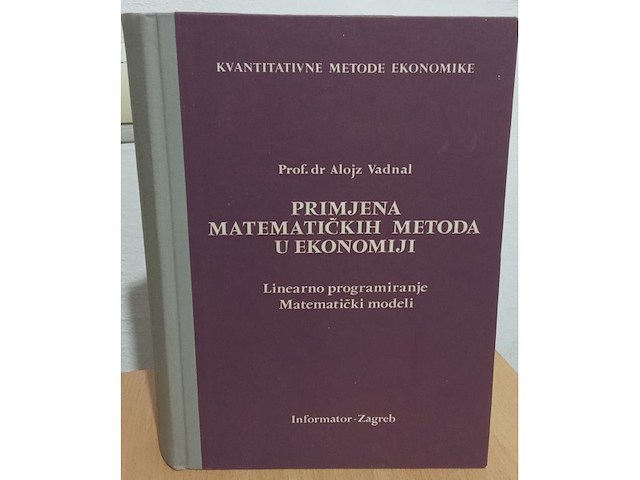PRIMJENA MATEMATICKIH METODA U EKONOMIJI - ALOJZ VADNAL