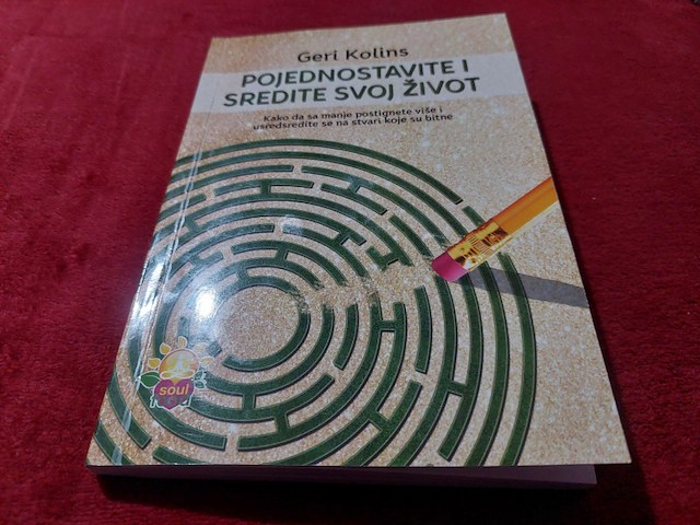 Pojednostavite i sredite svoj život Geri Kolins