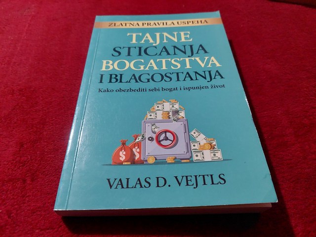 Tajne sticanja bogatstva i blagostanja Valas D. Vejtls